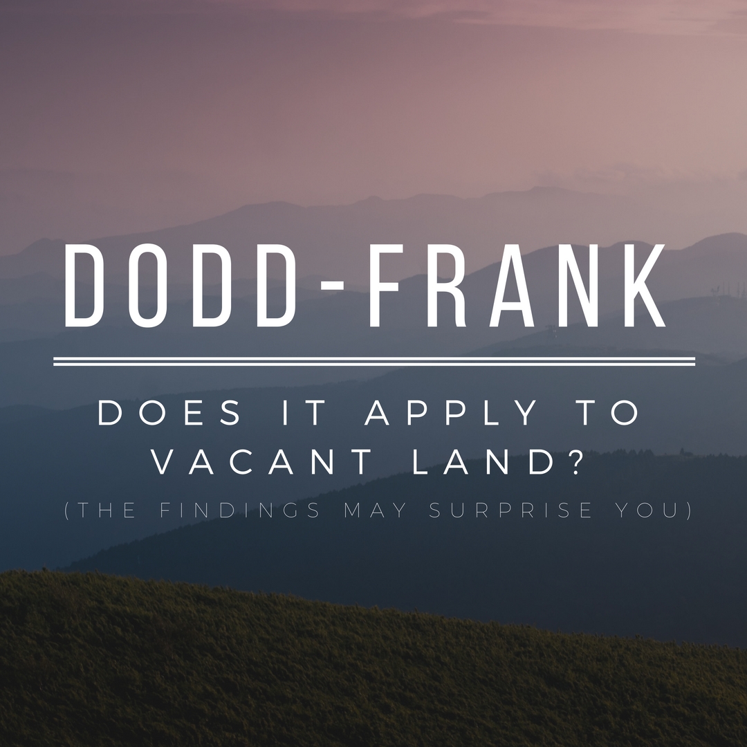 Dodd-Frank: Does It Apply To Vacant Land? - REtipster